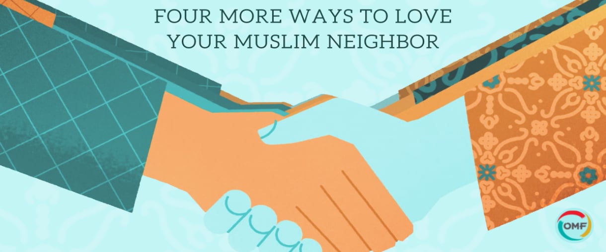4 more ways to love your Muslim neighbor - OMF Australia