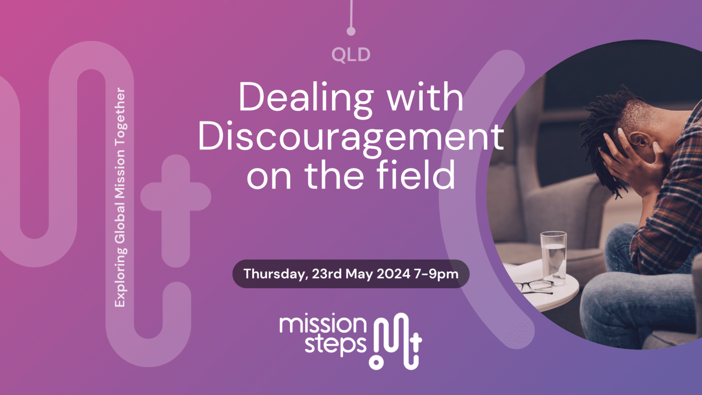 Mission Steps (QLD): Dealing with discouragement on the field - OMF ...
