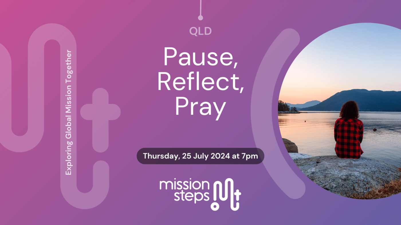 Mission Steps (QLD): Pause, Reflect, Pray