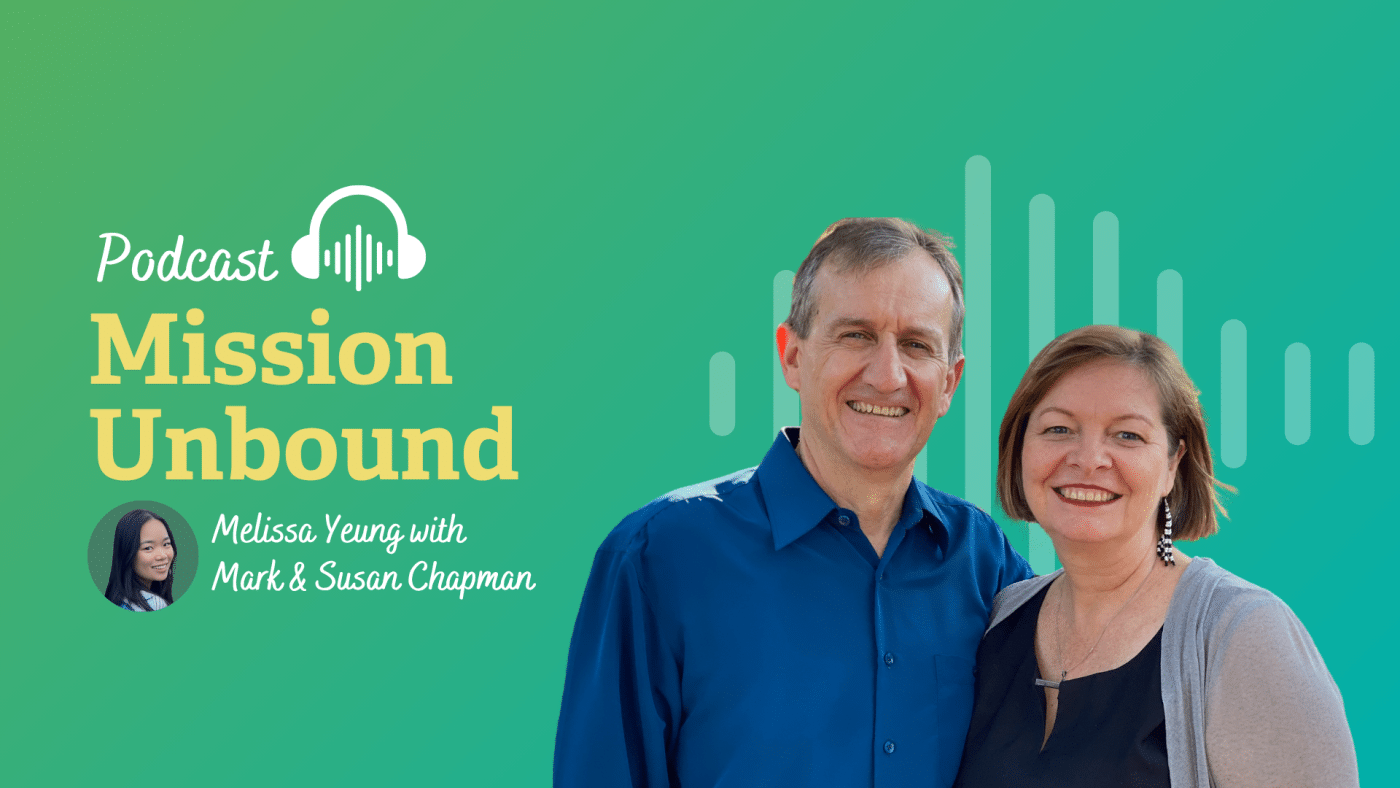 Mission Unbound with Melissa Yeung: Episode 2, Mark & Susan Chapman ...