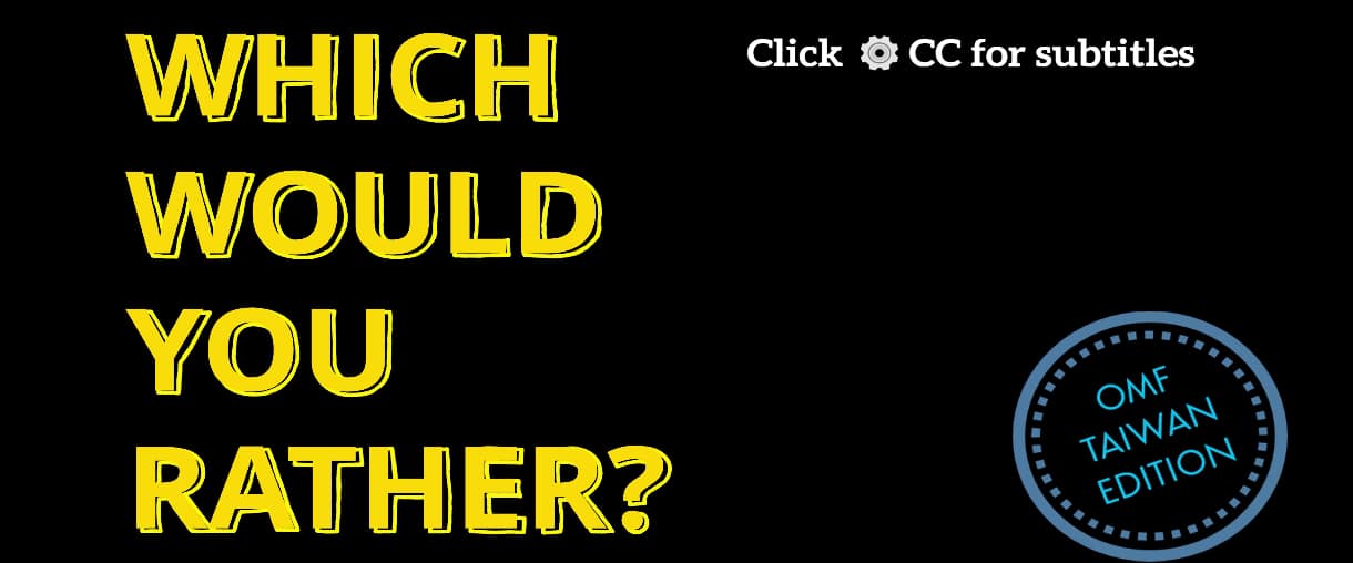 Which would you rather? - OMF Singapore
